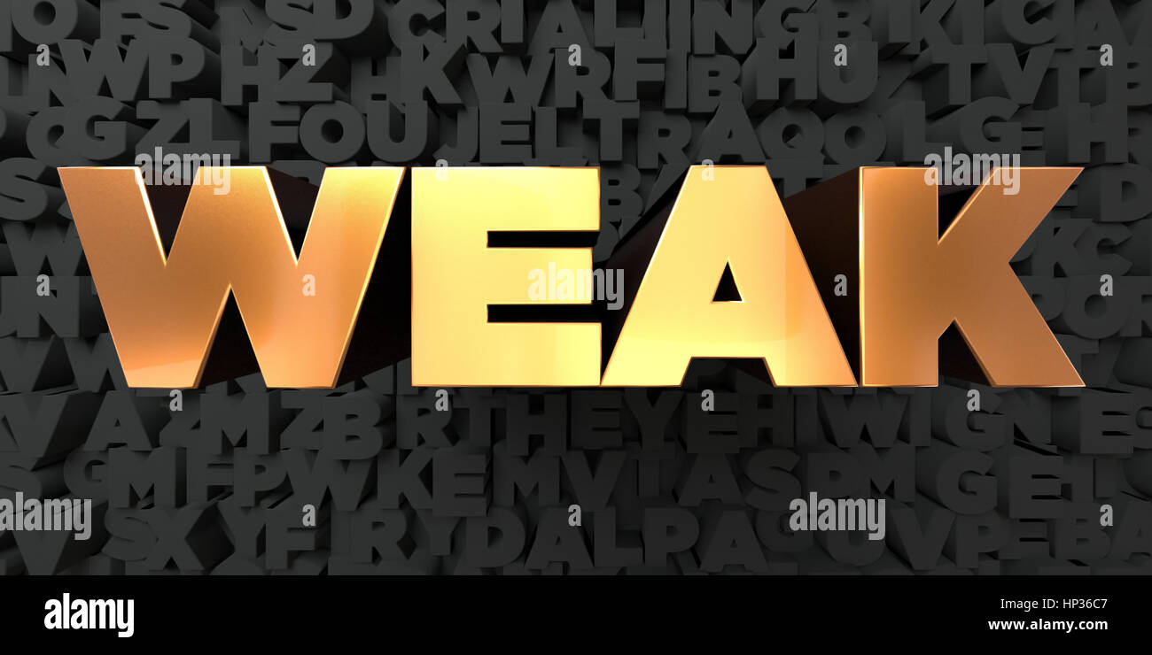 Weak - Gold text on black background - 3D rendered royalty free stock ...
