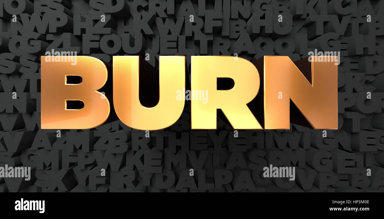 Burn - Gold text on black background - 3D rendered royalty free stock ...