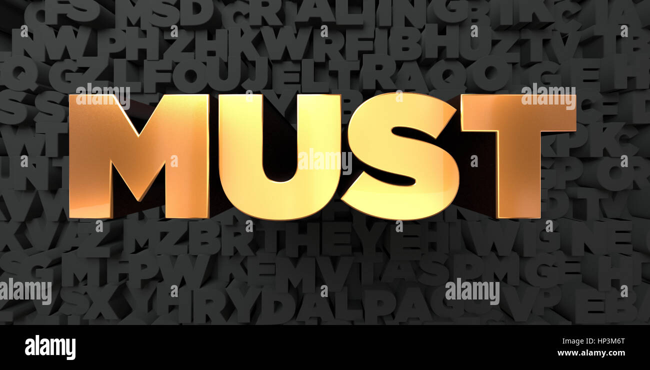 Must - Gold text on black background - 3D rendered royalty free stock ...