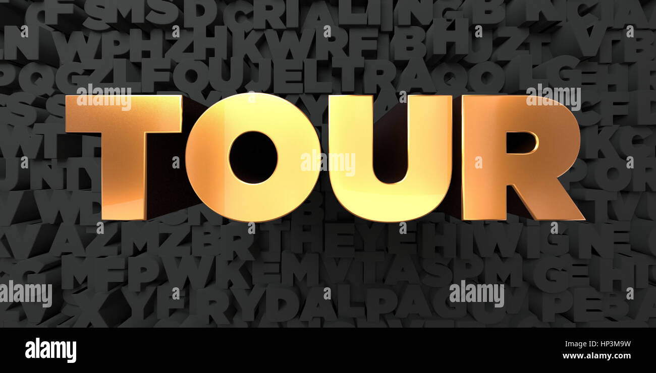 Tour - Gold text on black background - 3D rendered royalty free stock ...