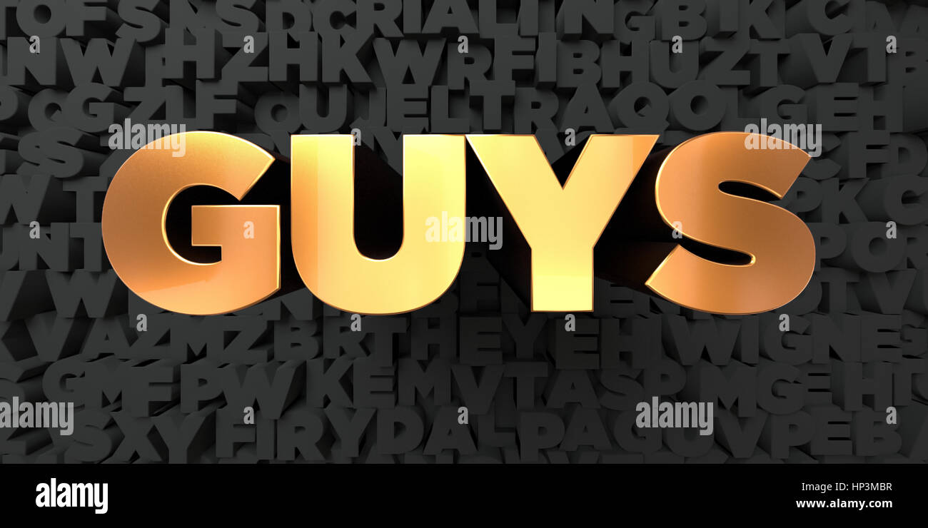 Guys - Gold text on black background - 3D rendered royalty free stock ...