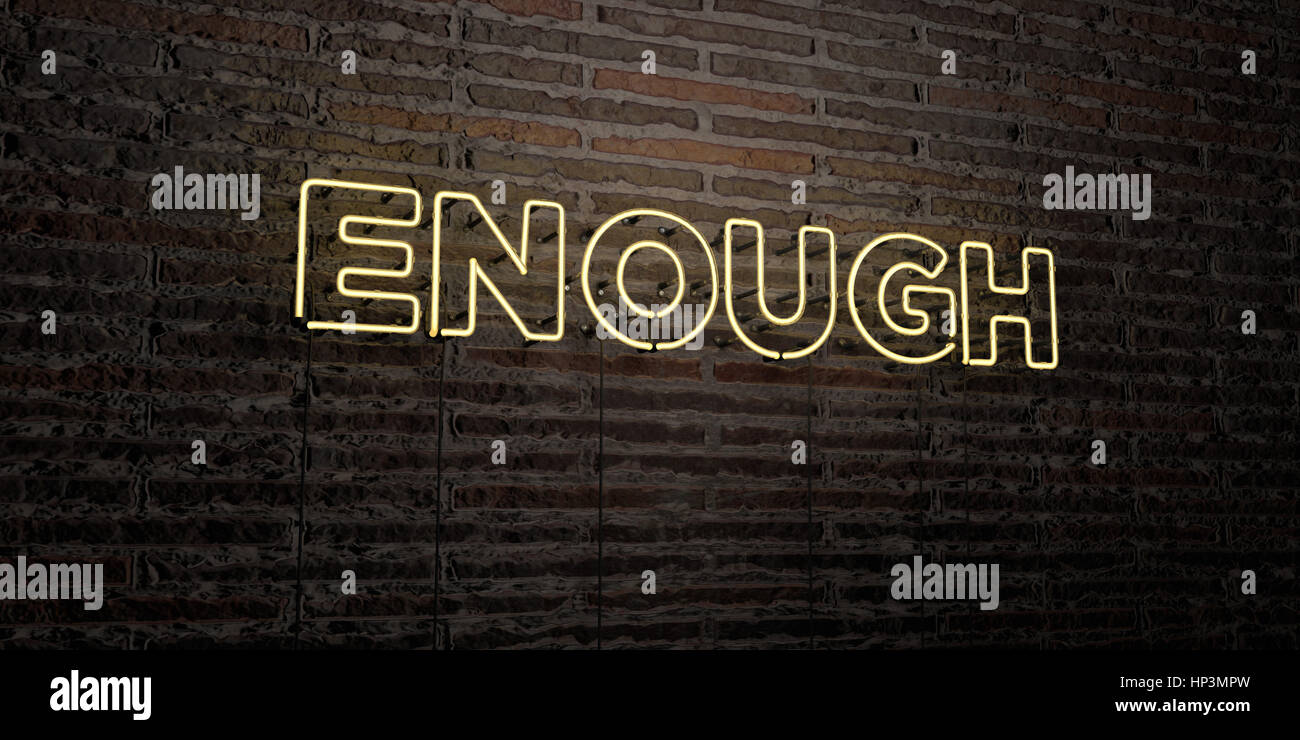 ENOUGH -Realistic Neon Sign on Brick Wall background - 3D rendered ...