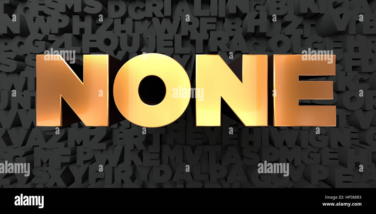 None - Gold text on black background - 3D rendered royalty free stock ...