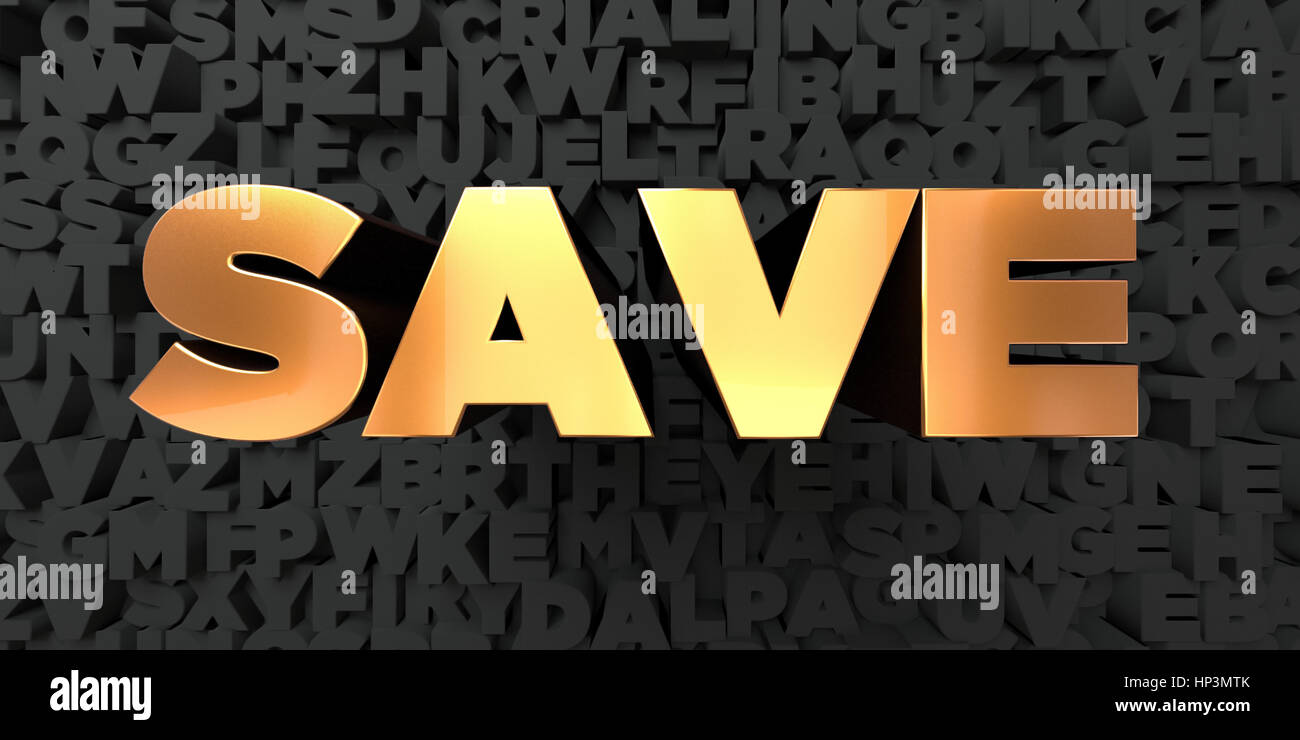 Save - Gold text on black background - 3D rendered royalty free stock ...