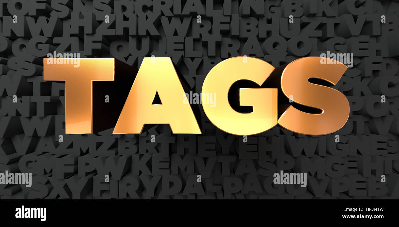 Tags - Gold text on black background - 3D rendered royalty free stock ...