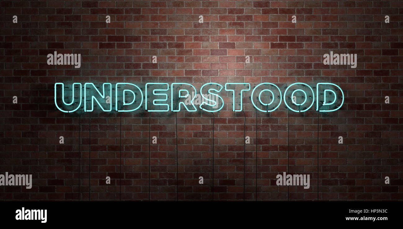 UNDERSTOOD - fluorescent Neon tube Sign on brickwork - Front view - 3D ...