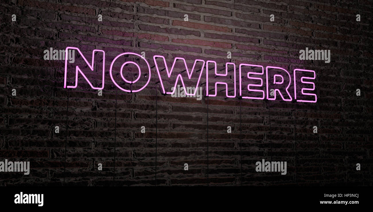 NOWHERE -Realistic Neon Sign on Brick Wall background - 3D rendered ...