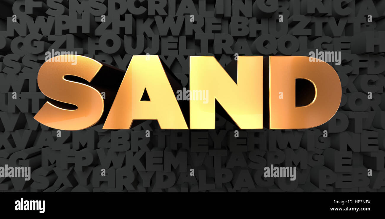 Sand - Gold text on black background - 3D rendered royalty free stock ...