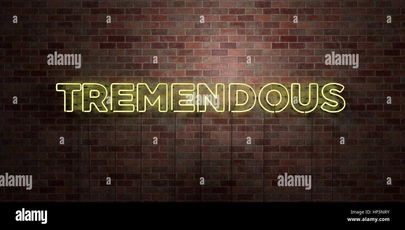 TREMENDOUS - fluorescent Neon tube Sign on brickwork - Front view - 3D ...
