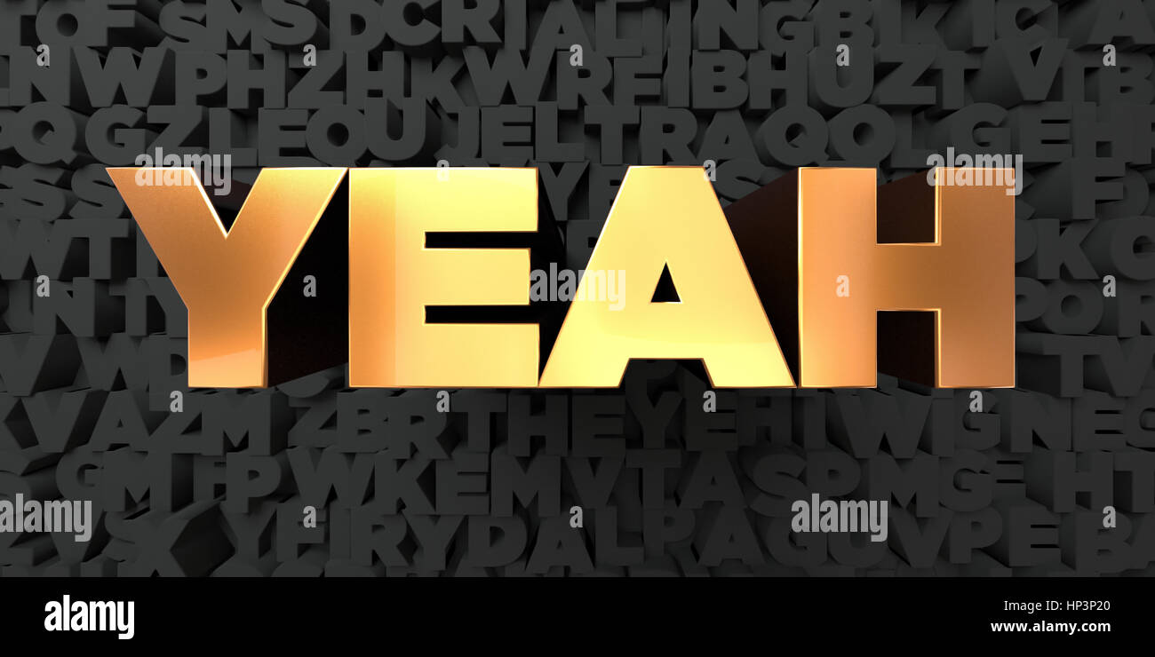 Yeah - Gold text on black background - 3D rendered royalty free stock ...