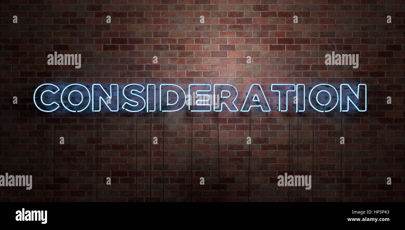 CONSIDERATION - fluorescent Neon tube Sign on brickwork - Front view ...