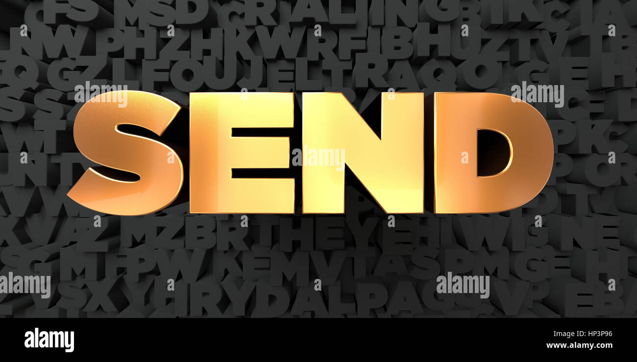 Send - Gold text on black background - 3D rendered royalty free stock ...