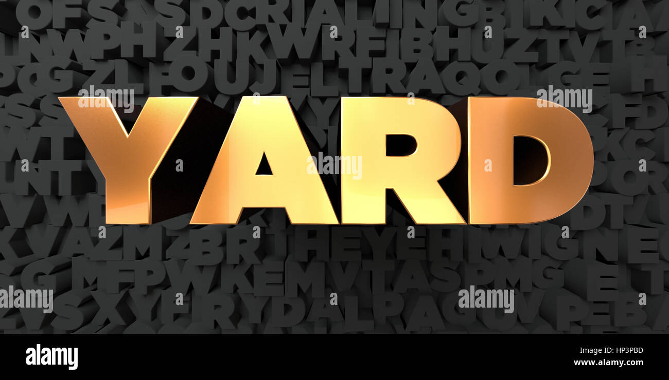 Yard - Gold text on black background - 3D rendered royalty free stock ...