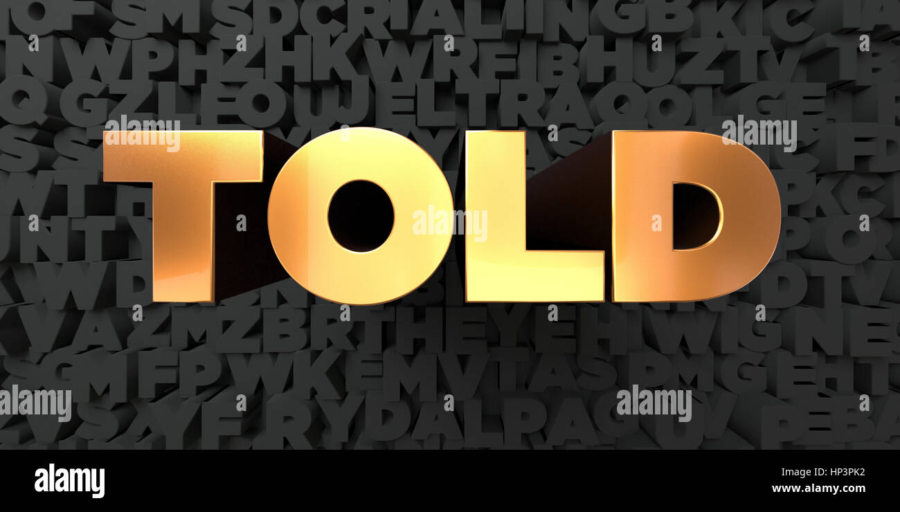 Told - Gold text on black background - 3D rendered royalty free stock ...
