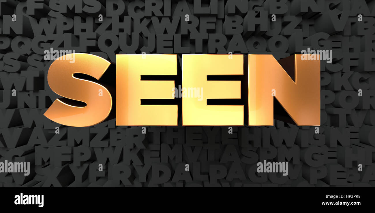 Seen - Gold text on black background - 3D rendered royalty free stock ...