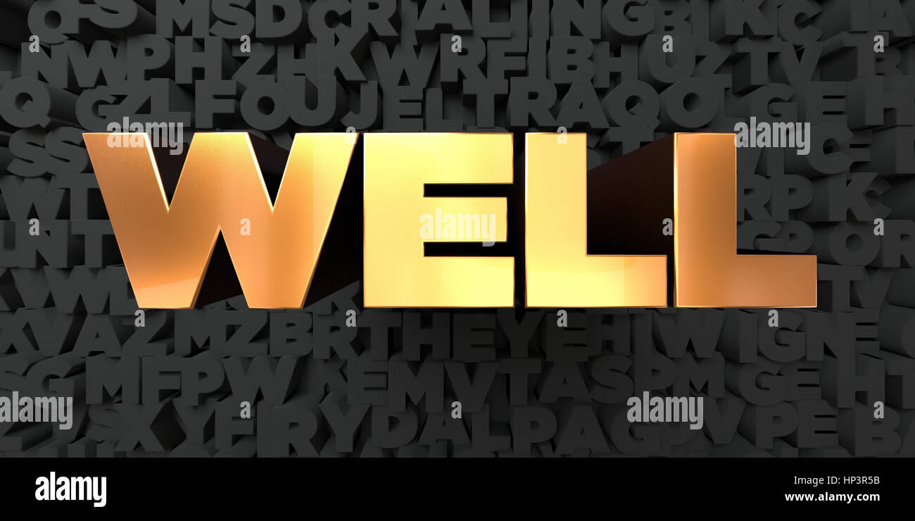 Well - Gold text on black background - 3D rendered royalty free stock ...