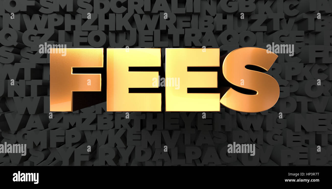 Fees - Gold text on black background - 3D rendered royalty free stock ...