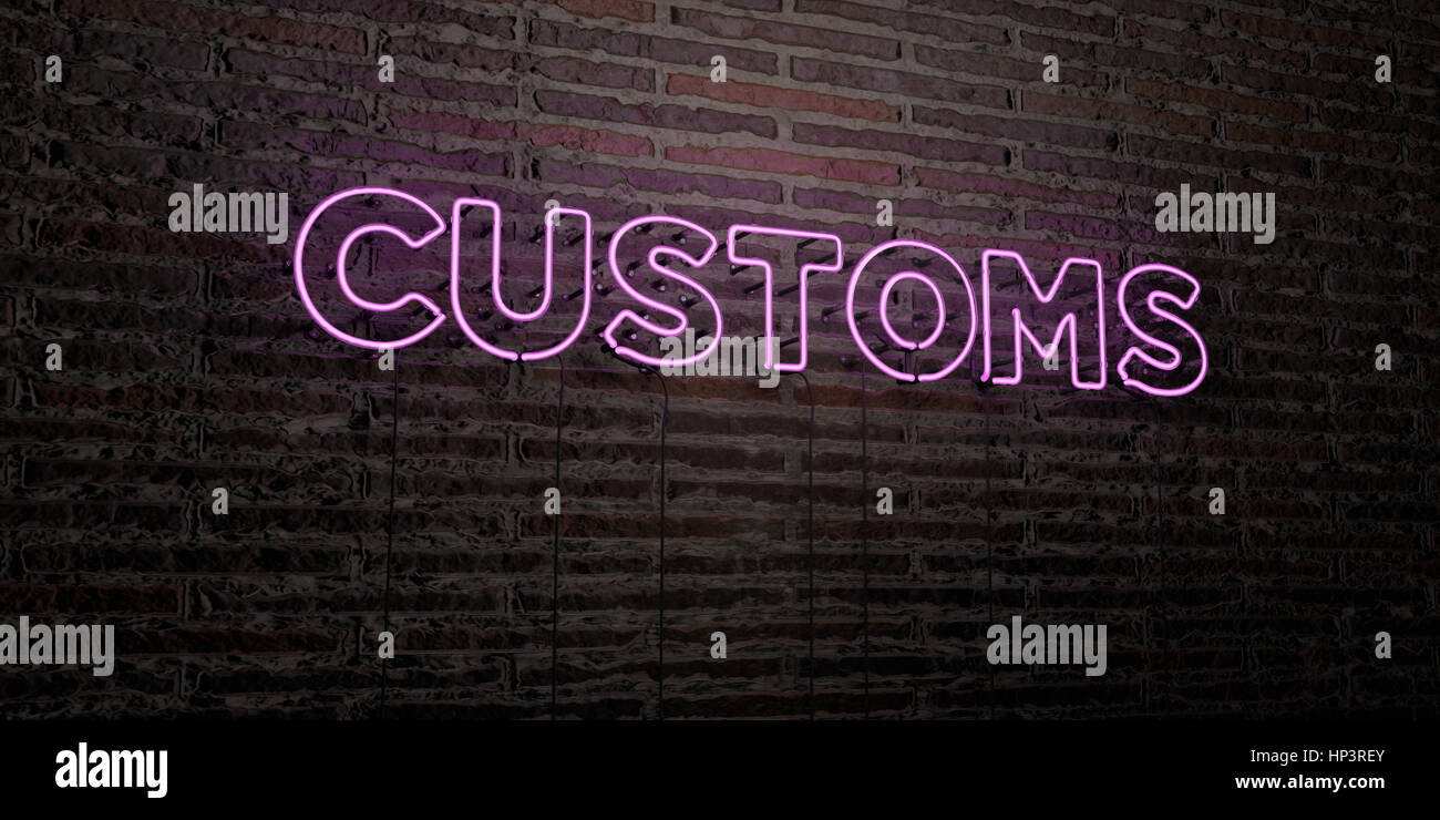 CUSTOMS -Realistic Neon Sign on Brick Wall background - 3D rendered ...