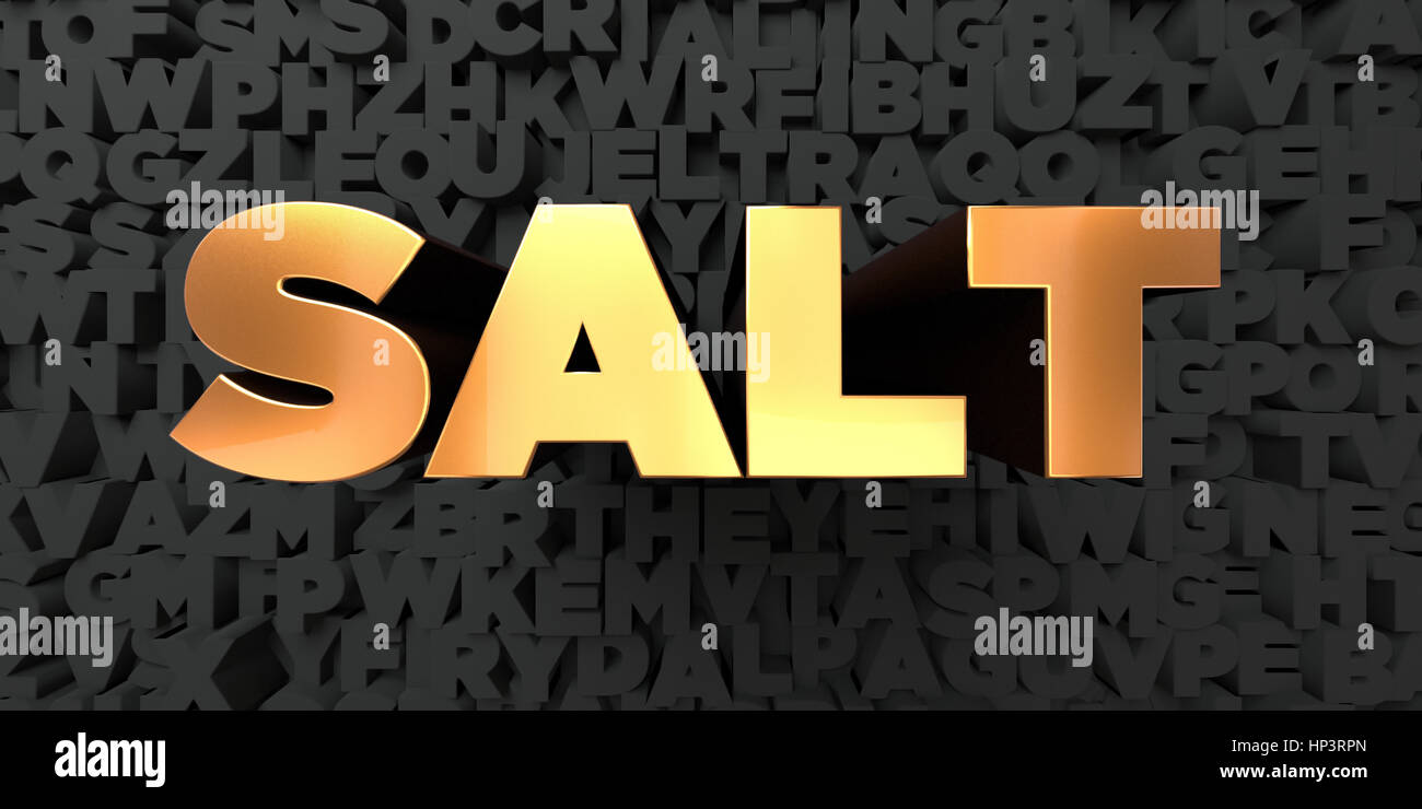 Salt - Gold text on black background - 3D rendered royalty free stock ...