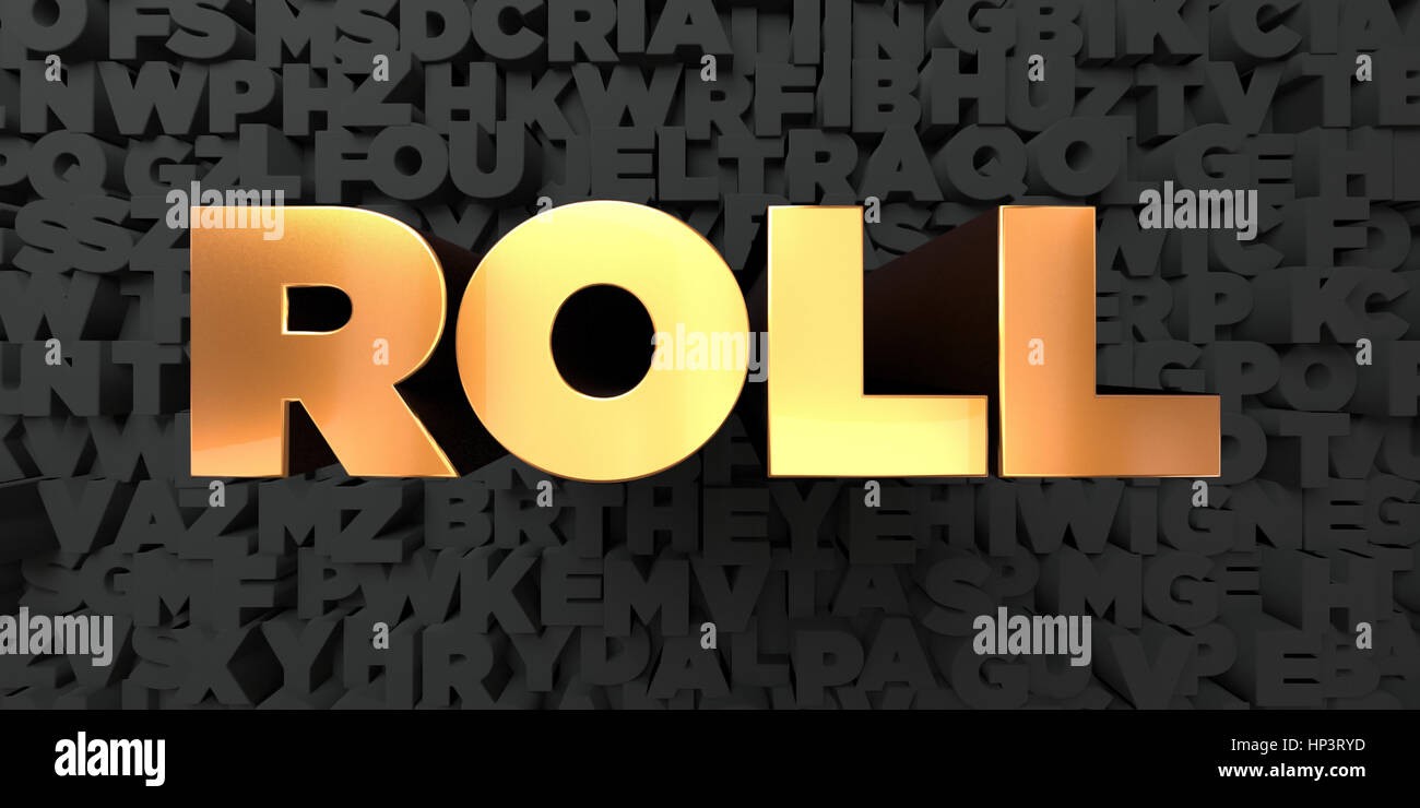 Roll - Gold text on black background - 3D rendered royalty free stock ...