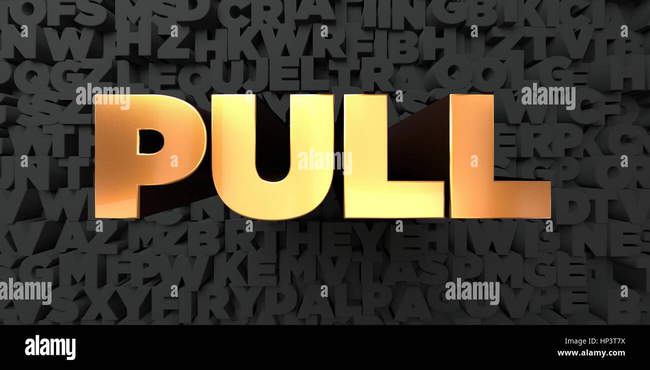 Pull - Gold text on black background - 3D rendered royalty free stock ...