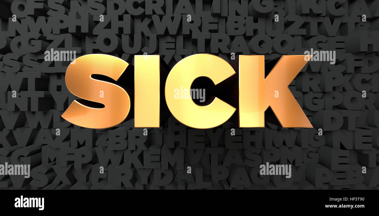 Sick - Gold text on black background - 3D rendered royalty free stock ...