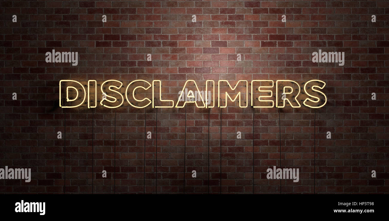 DISCLAIMERS - fluorescent Neon tube Sign on brickwork - Front view - 3D ...