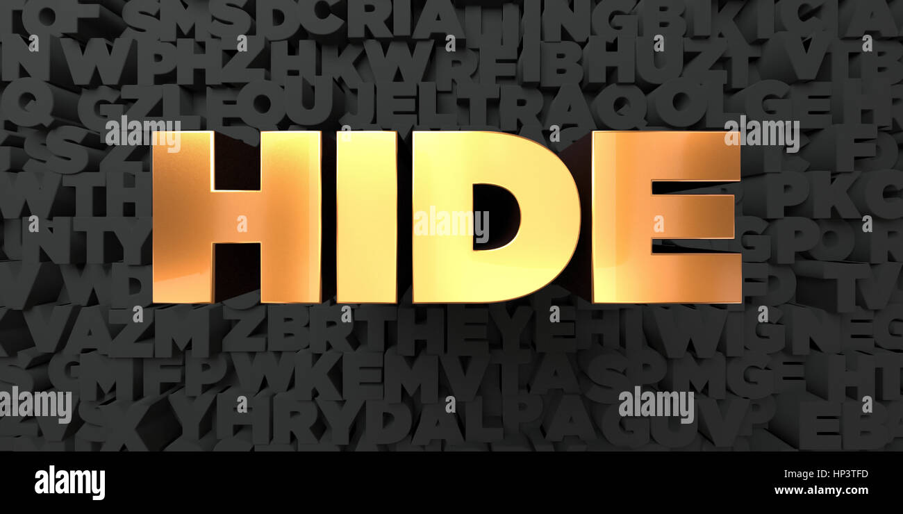Hide - Gold text on black background - 3D rendered royalty free stock ...
