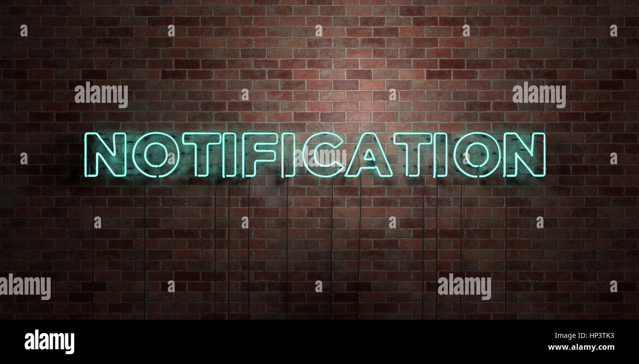 NOTIFICATION - fluorescent Neon tube Sign on brickwork - Front view ...