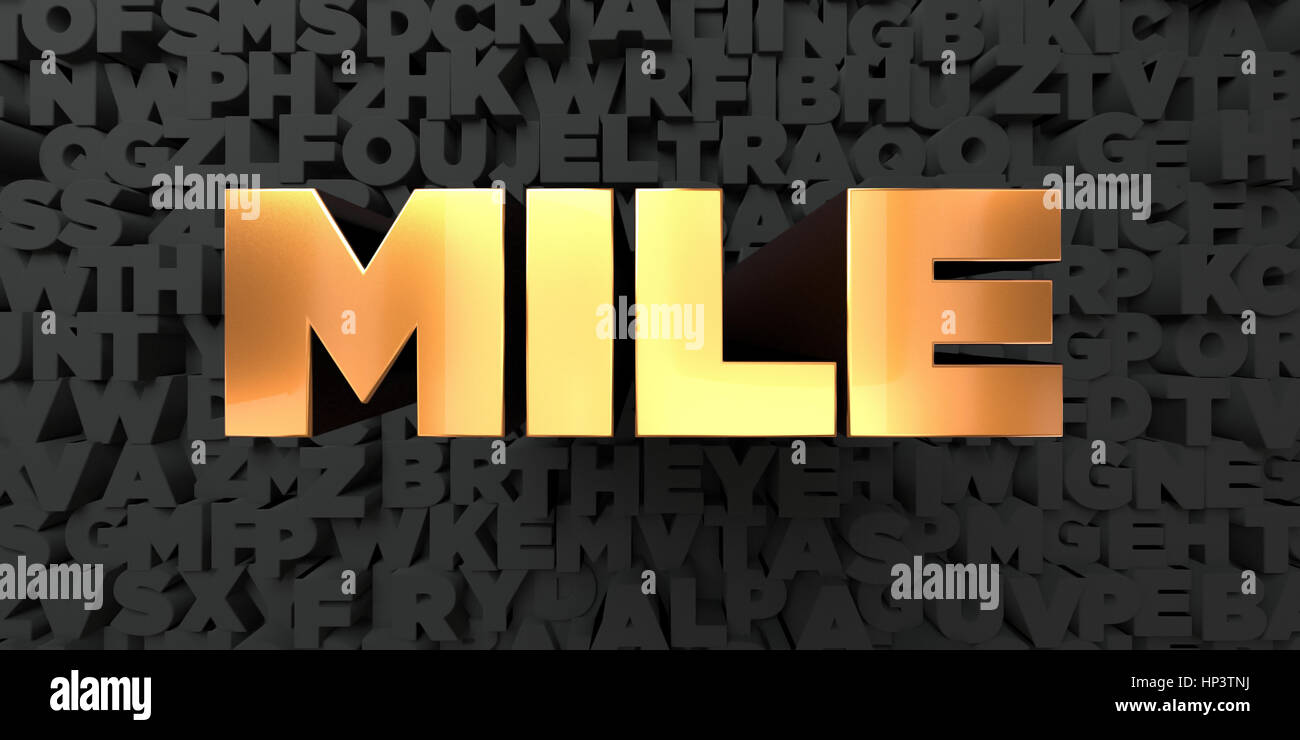 Mile - Gold text on black background - 3D rendered royalty free stock ...