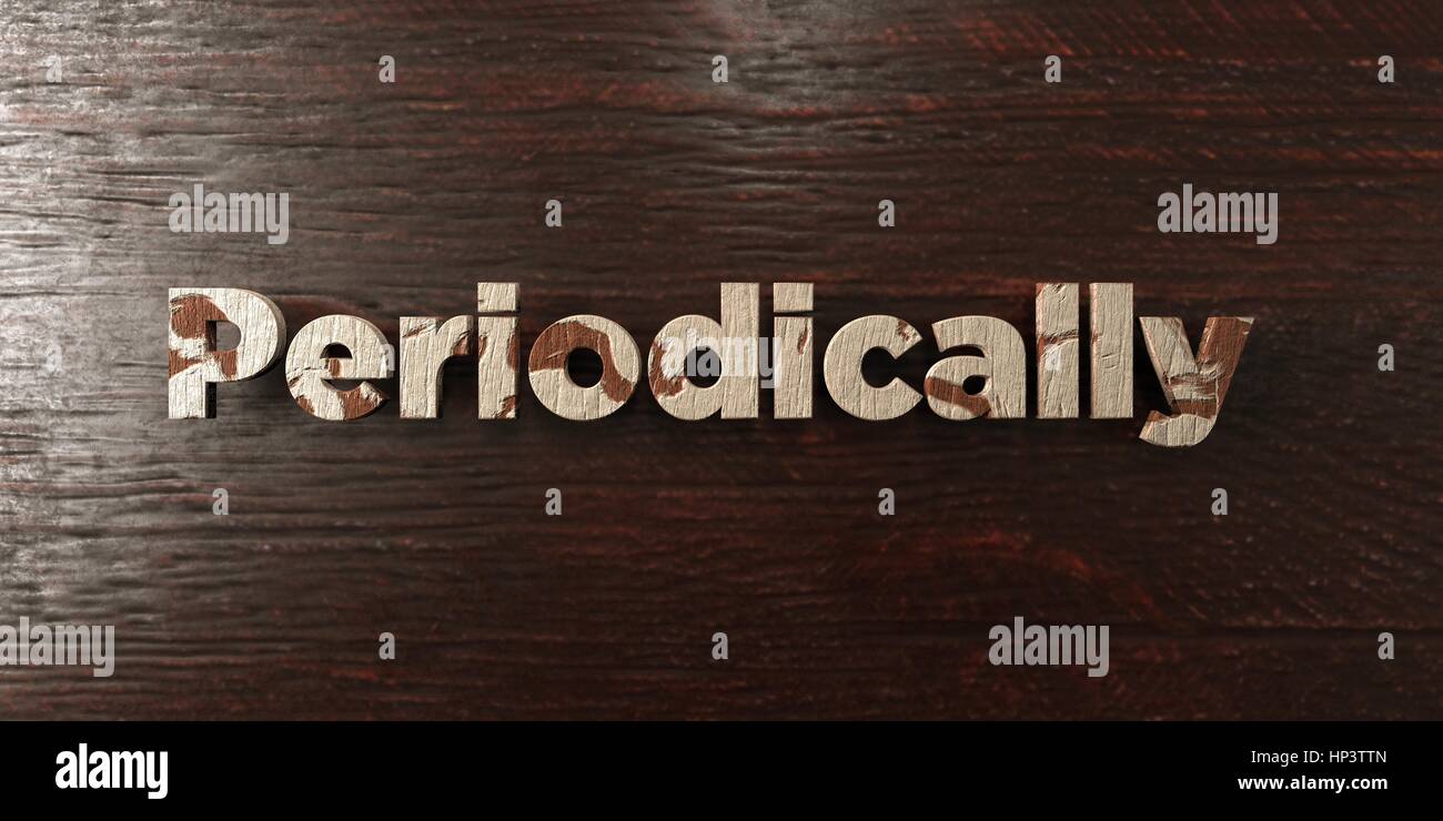 Periodically - grungy wooden headline on Maple - 3D rendered royalty ...