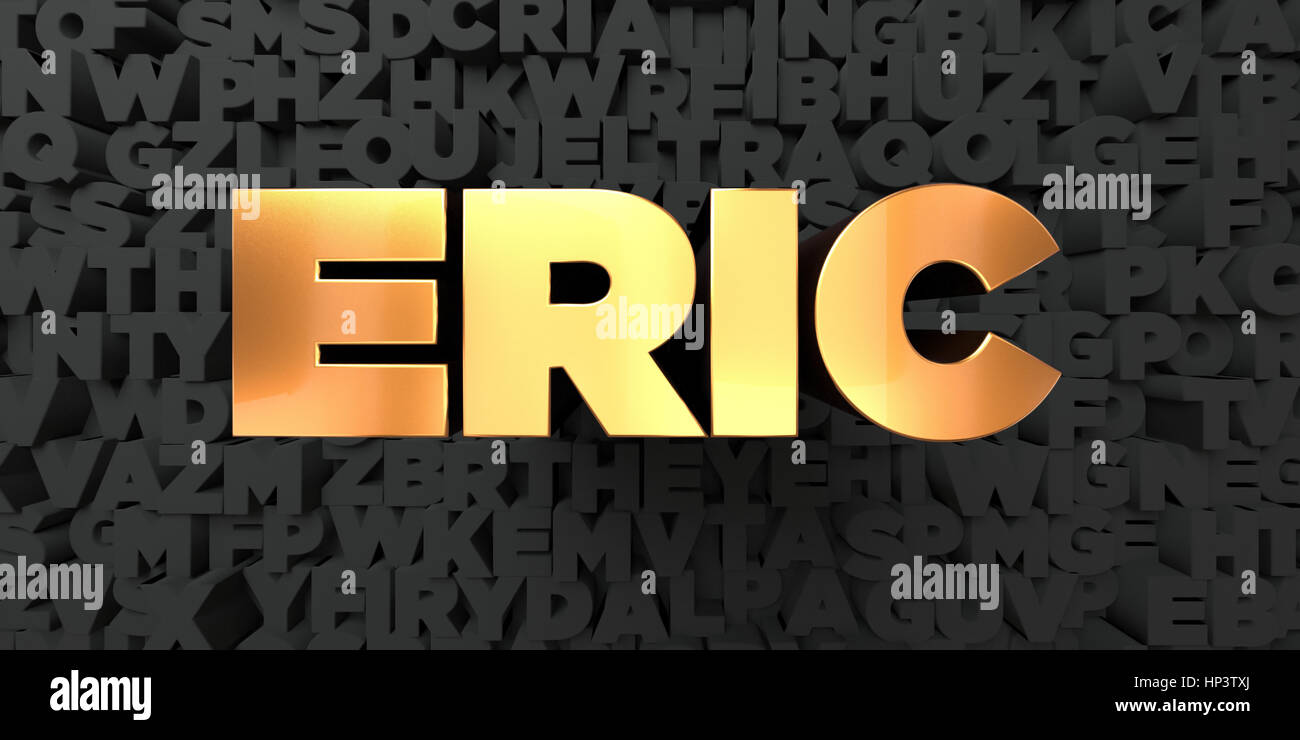 Eric - Gold text on black background - 3D rendered royalty free stock ...