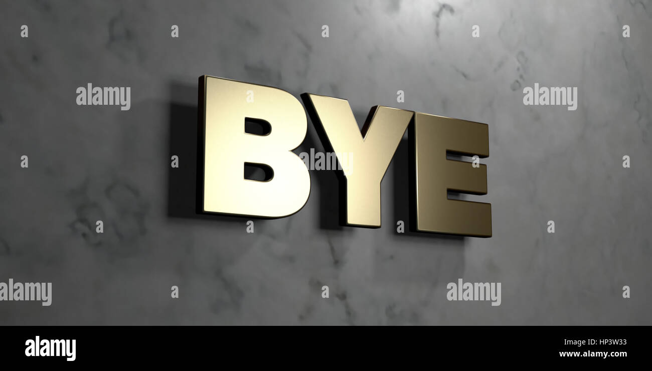 Bye - Gold sign mounted on glossy marble wall - 3D rendered royalty ...