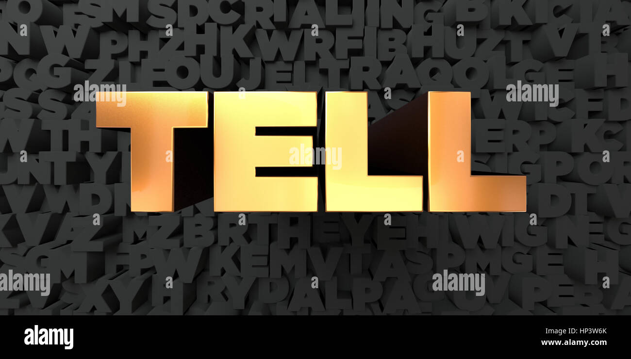 Tell - Gold text on black background - 3D rendered royalty free stock ...