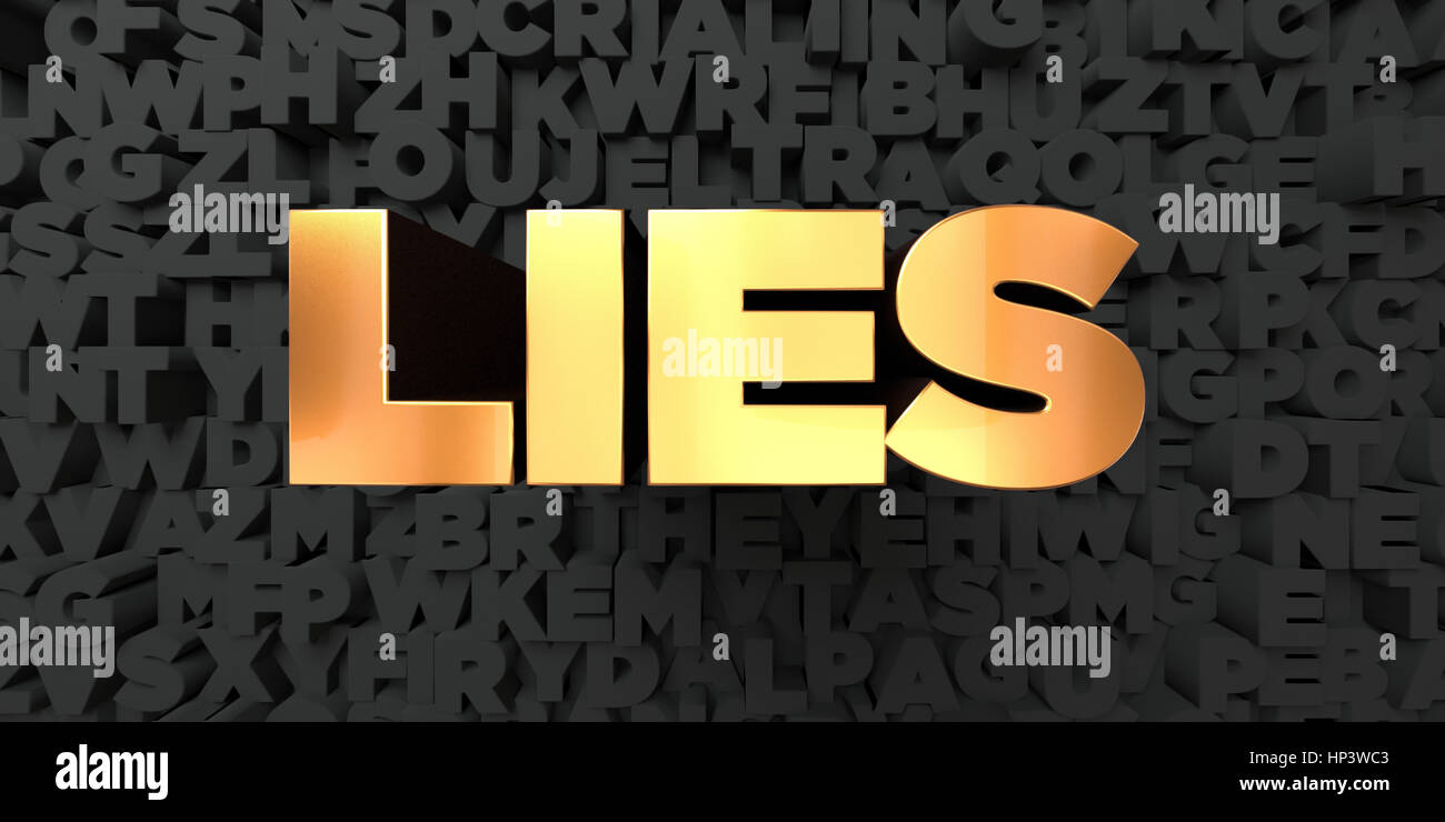 Lies - Gold text on black background - 3D rendered royalty free stock ...