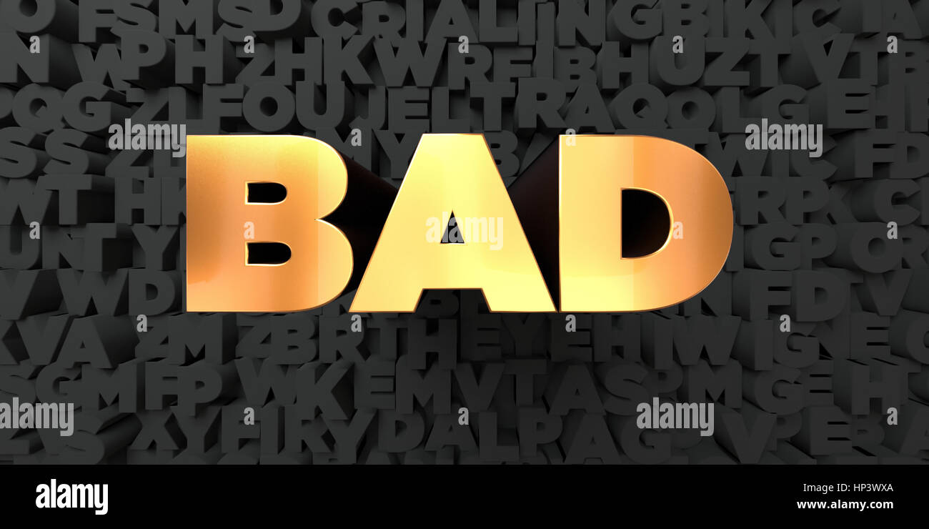 Bad - Gold text on black background - 3D rendered royalty free stock ...