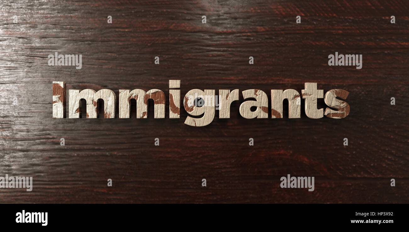 Immigrants - grungy wooden headline on Maple - 3D rendered royalty free ...