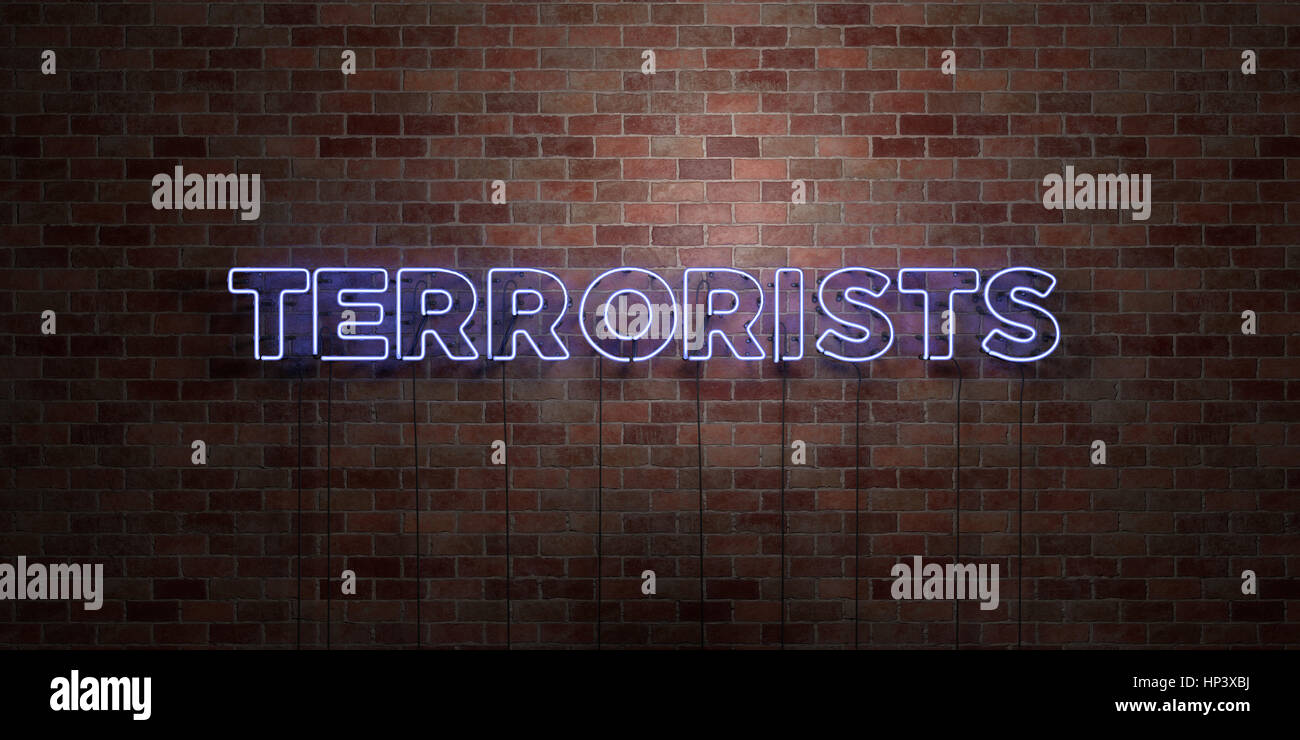 TERRORISTS - fluorescent Neon tube Sign on brickwork - Front view - 3D ...
