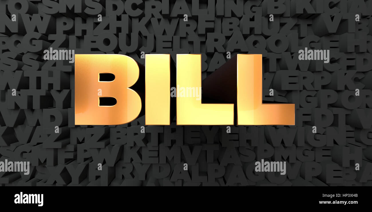 Bill - Gold text on black background - 3D rendered royalty free stock ...