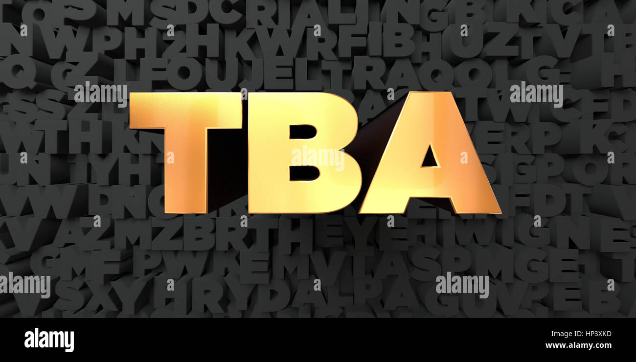 Tba - Gold text on black background - 3D rendered royalty free stock ...
