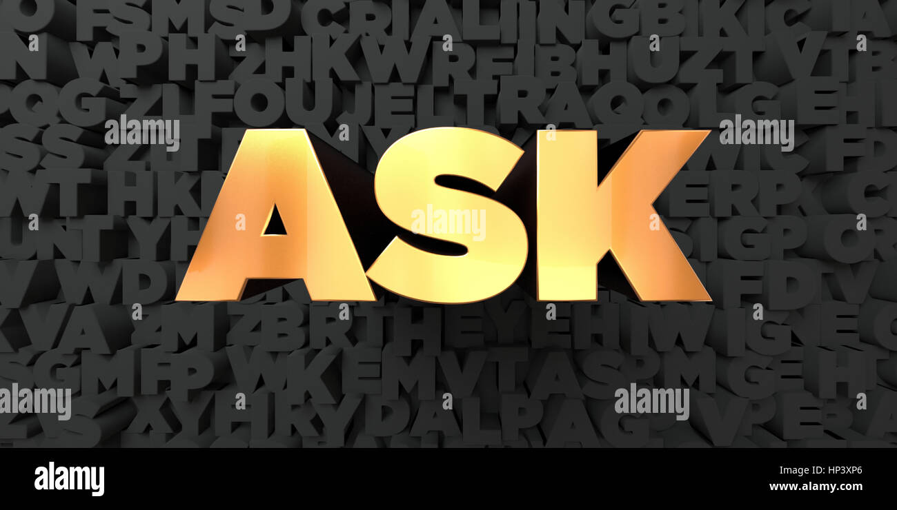 Ask - Gold text on black background - 3D rendered royalty free stock ...