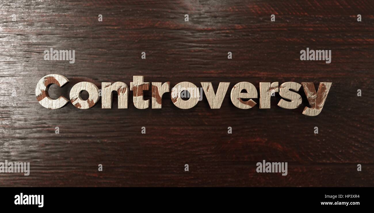 Controversy - grungy wooden headline on Maple - 3D rendered royalty ...