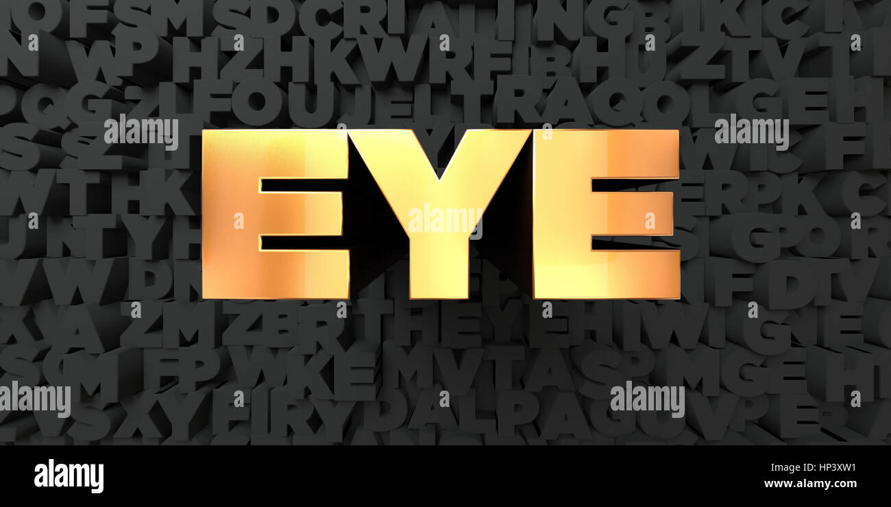 Eye - Gold text on black background - 3D rendered royalty free stock ...