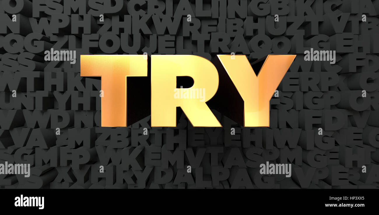 Try - Gold text on black background - 3D rendered royalty free stock ...