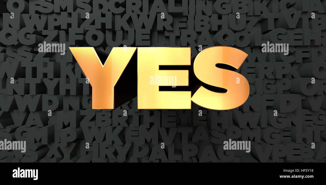 Yes - Gold text on black background - 3D rendered royalty free stock ...