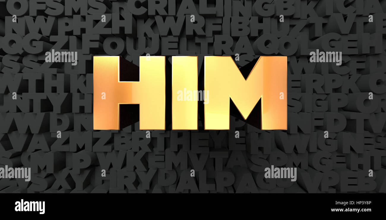 Him - Gold text on black background - 3D rendered royalty free stock ...