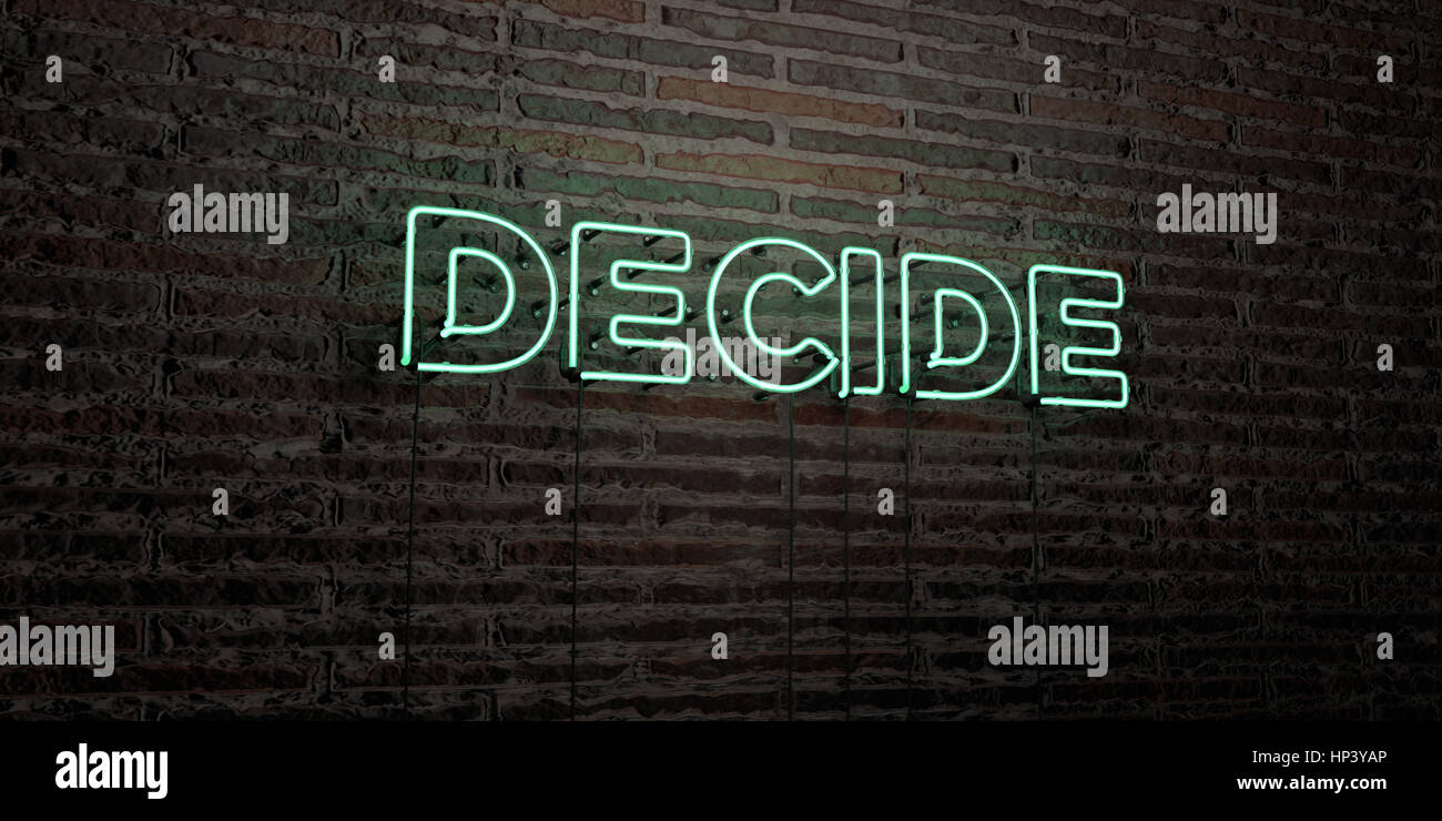 DECIDE -Realistic Neon Sign on Brick Wall background - 3D rendered ...
