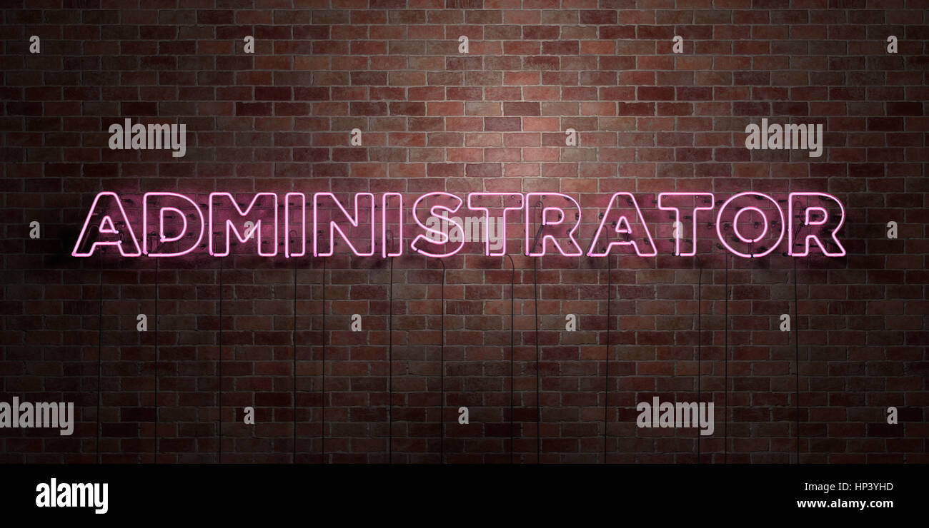 ADMINISTRATOR - fluorescent Neon tube Sign on brickwork - Front view ...