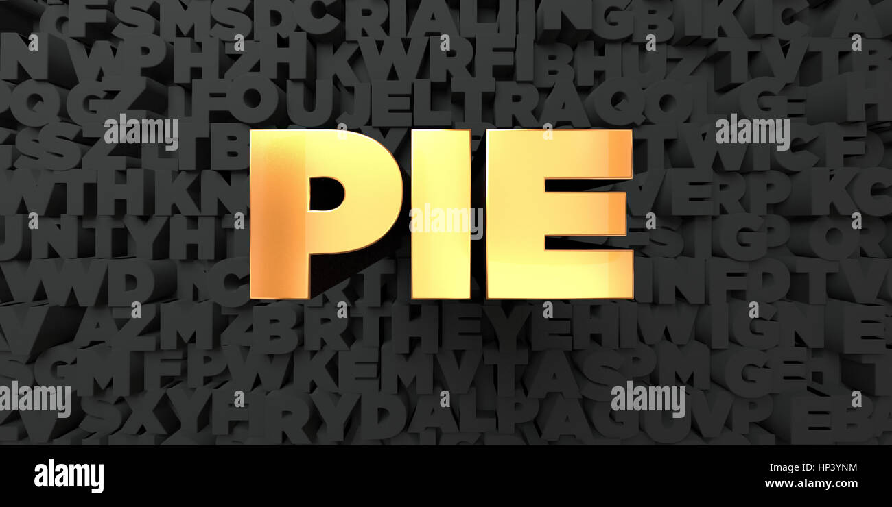 Pie - Gold text on black background - 3D rendered royalty free stock ...