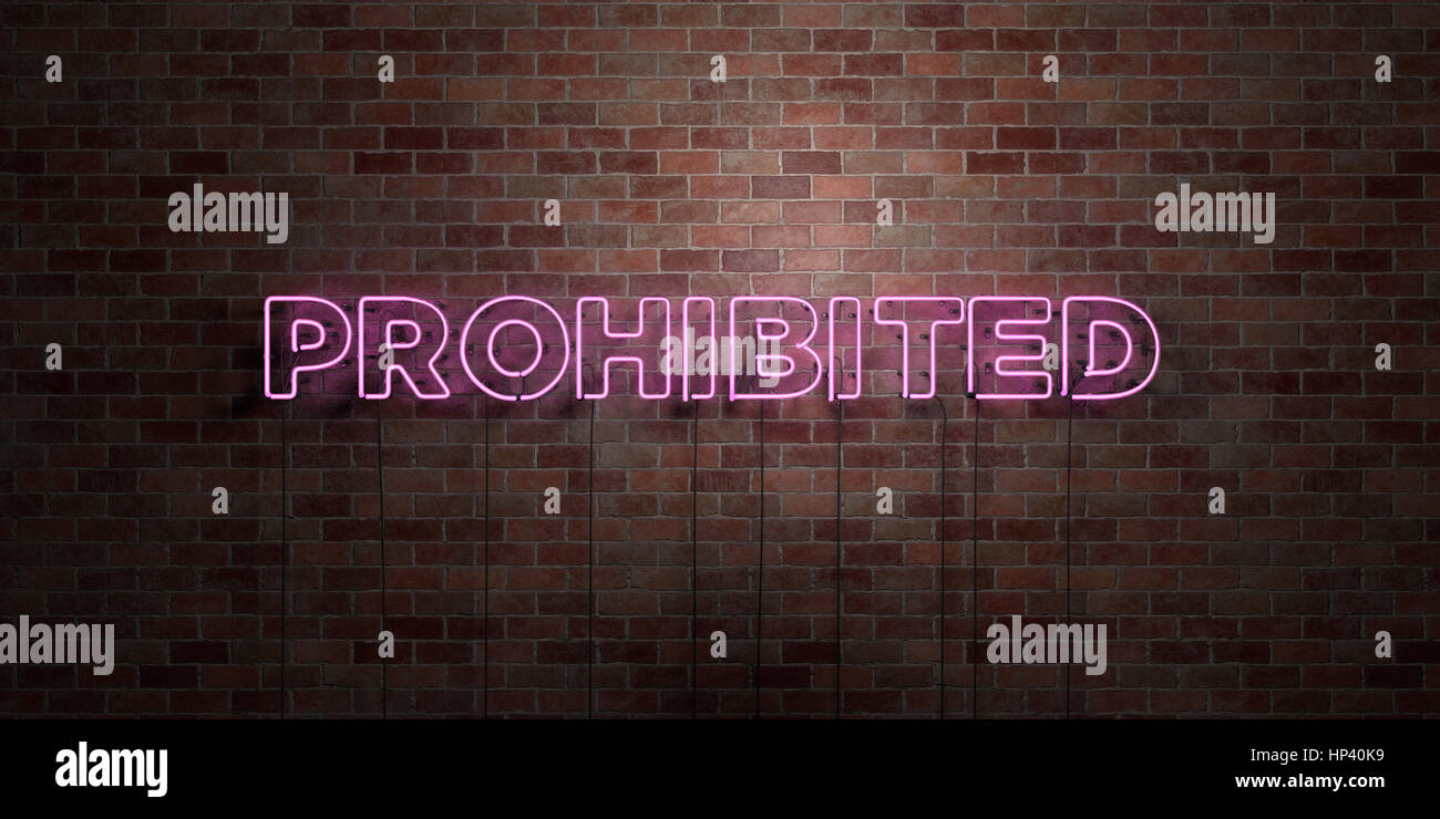 PROHIBITED - fluorescent Neon tube Sign on brickwork - Front view - 3D ...